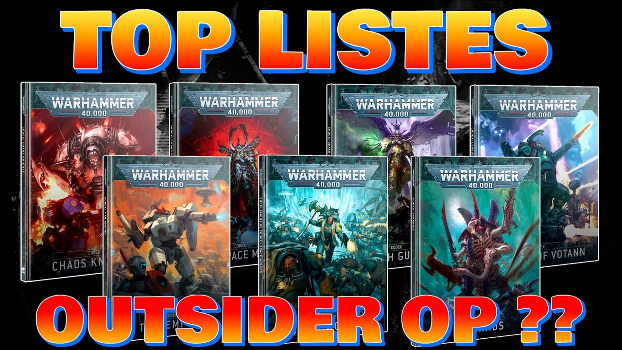 40K TOP LISTES - LES OUTSIDERS OP - YouTube