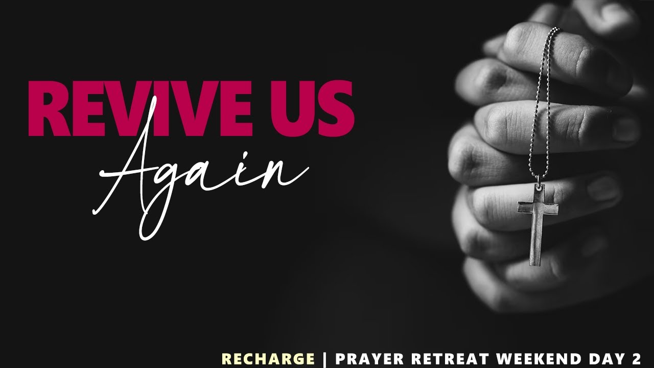PRAYER RETREAT WEEKEND |REVIVE US| DAY 2 - YouTube