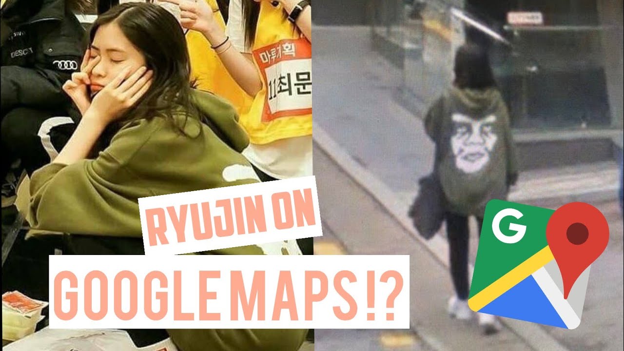 [ITZY] Ryujin is found on GOOGLE MAPS !? - YouTube