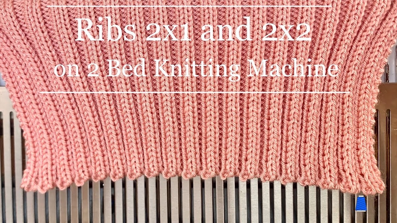 Ribs 2x1and 2x2 on a Two-Bed Knitting Machine | Ściągacz 2x1 i 2x2 na maszynie dziewiarskiej #32 ...