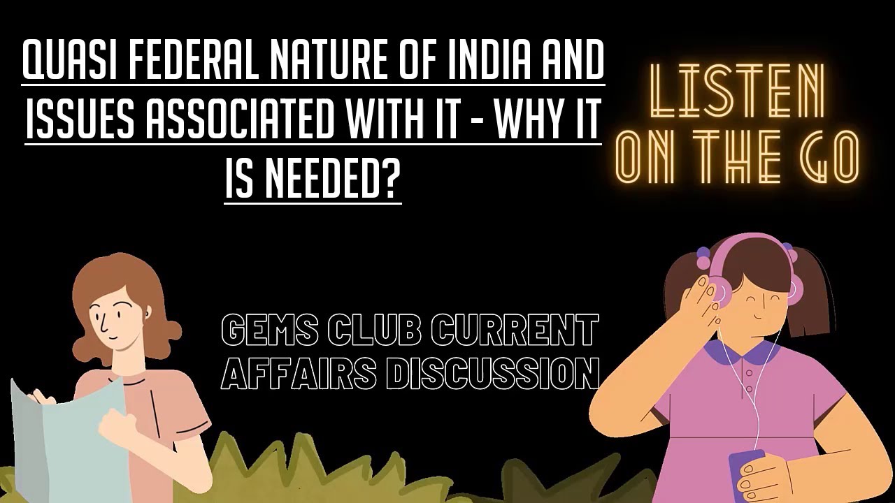 Quasi Federal Nature of India and Issues | Why it is needed? UPSC CSE ...
