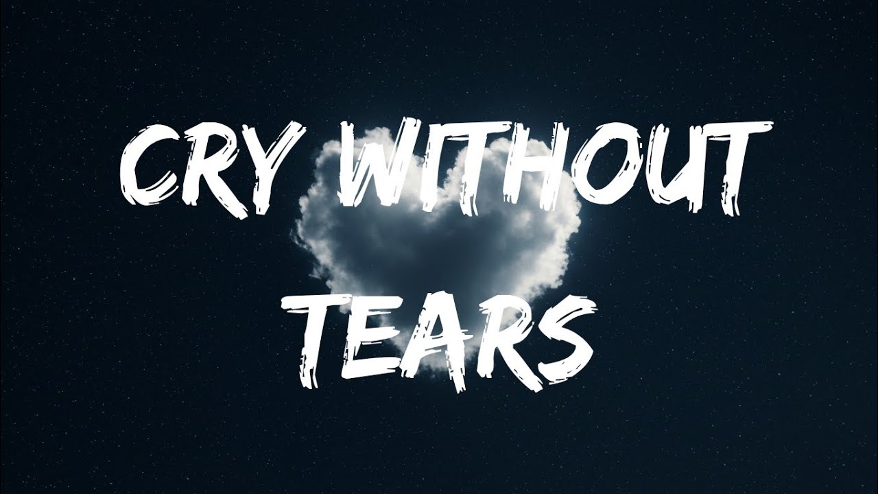 Cry Without Tears - YouTube