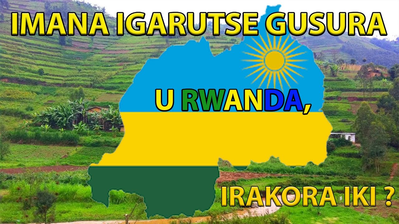 IMANA IGARUTSE GUSURA U RWANDA, IRAKORA IKI ? - YouTube