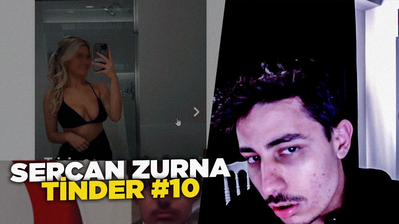 Sercan Tinder Yayını #10 - SERCAN ZURNA - YouTube
