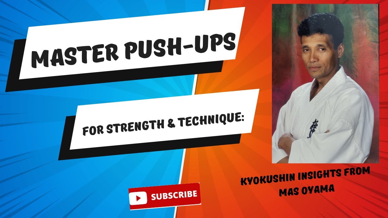 Master Push Ups for Strength & Technique: Kyokushin Insights from Mas ...