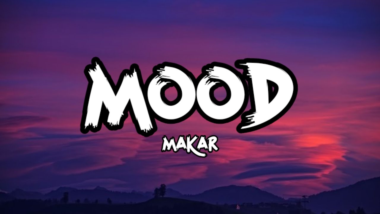 Makar - Mood (Lyrics) - YouTube