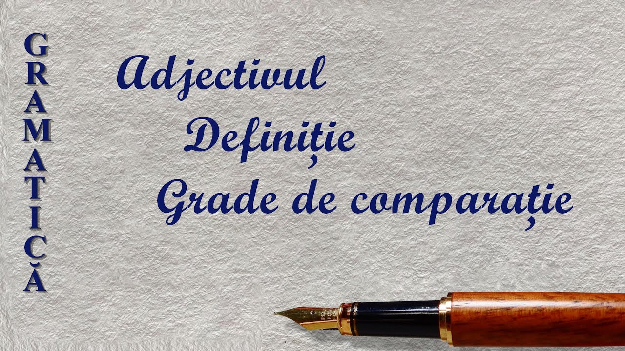 ADJECTIVUL | GRAMATICA - YouTube