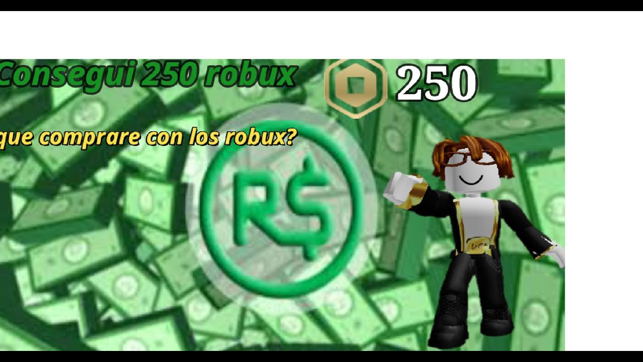Consegui 250$ Robux en roblox ¿en que me los gastare? - YouTube