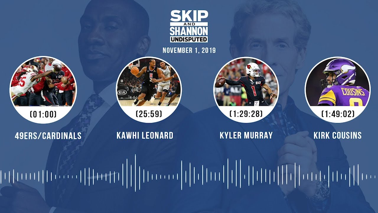 UNDISPUTED Audio Podcast (11.01.19) with Skip Bayless, Shannon Sharpe ...