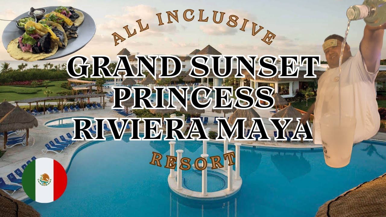 GRAND SUNSET PRINCESS | ALL INCLUSIVE RESORT | EVERYTHING YOU NEED TO ...