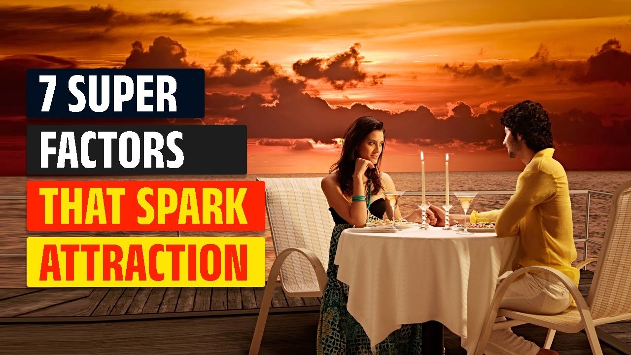 7 Mind-Blowing Factors That Spark Attraction | Discover Love's Secrets ...