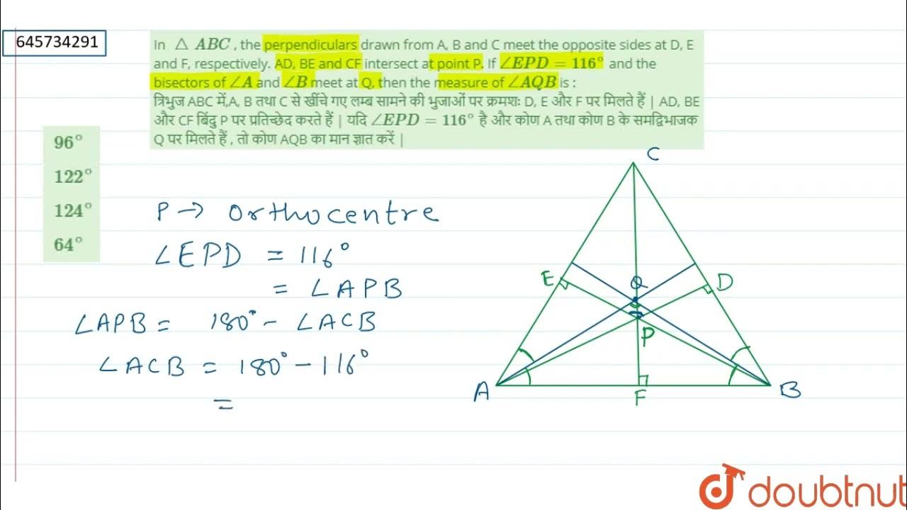 In triangle ABC , the perpendiculars drawn from A, B and C meet the opposite sides at D, E and F ...