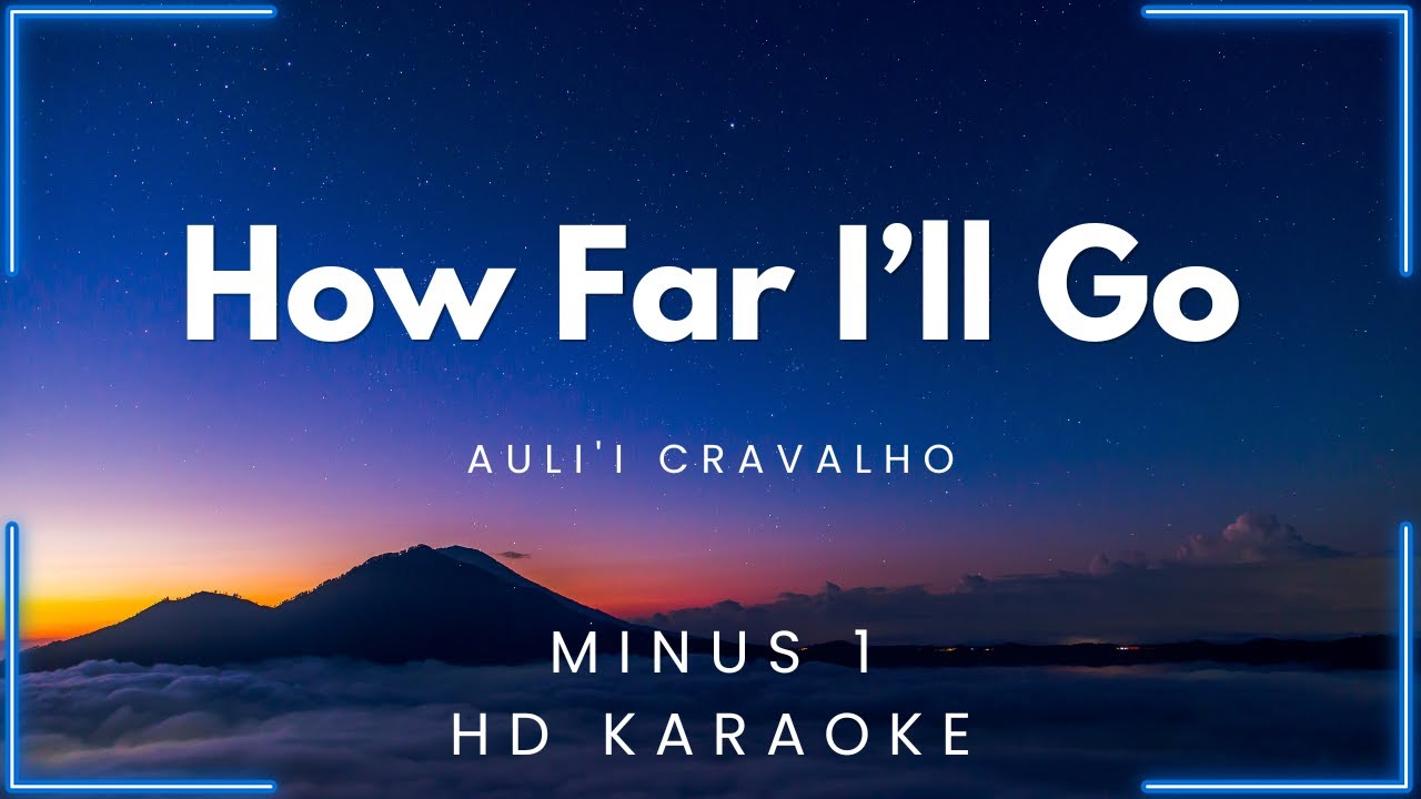 How Far I'll Go - Auli'i Cravalho, Moana Movie (HD Karaoke) | My Daily ...