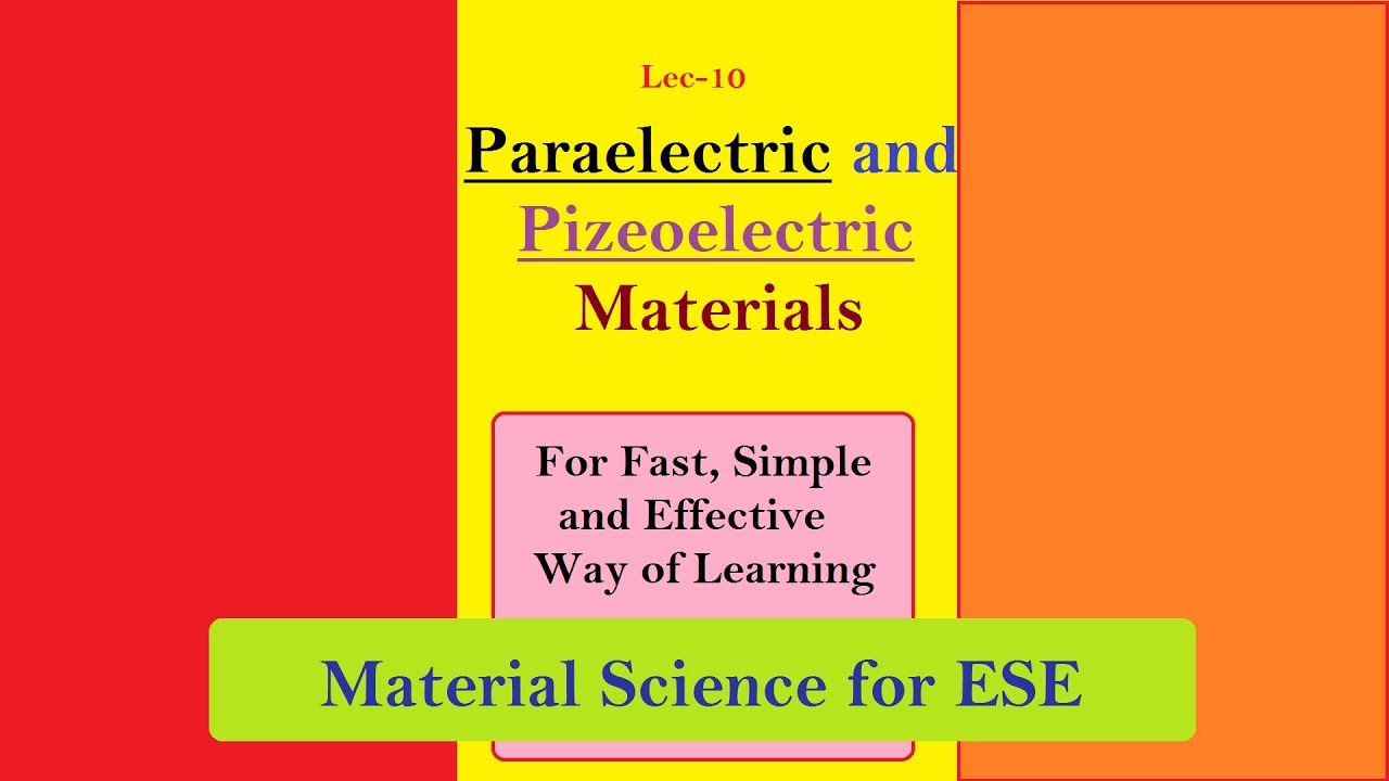 Lec-10 CERAMIC USES || PARAELECTRIC and PIZEOELRCTRIC Materials - YouTube