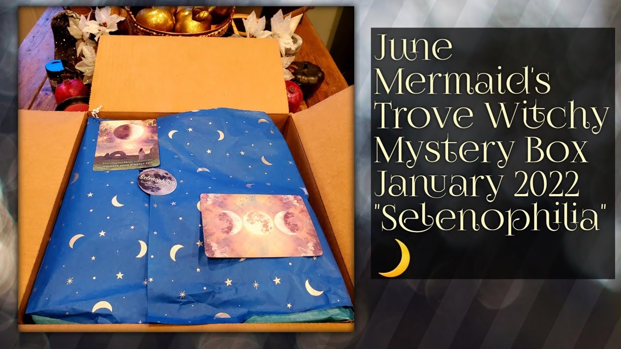 June Mermaid's Trove, Witchy Mystery Box For January 2022 "Selenophilia ...