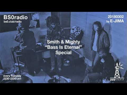 BS0radio 20180302 “Smith & Mighty - Bass is Eternal special” - YouTube