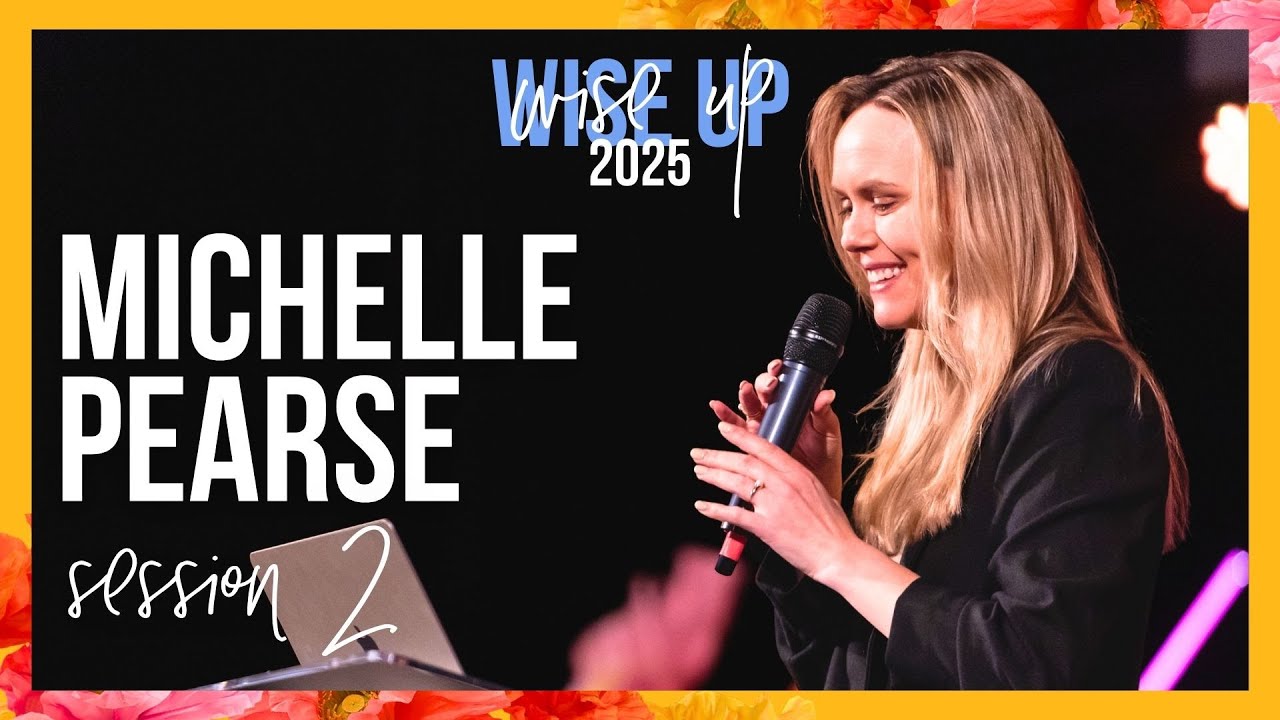 Wise Up 2025 // Session 2 // Ps Michelle Pearse - YouTube