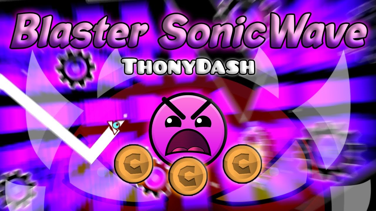 Geometry Dash - ''Blaster SonicWave'' by ThonyDash (All Coins) - YouTube