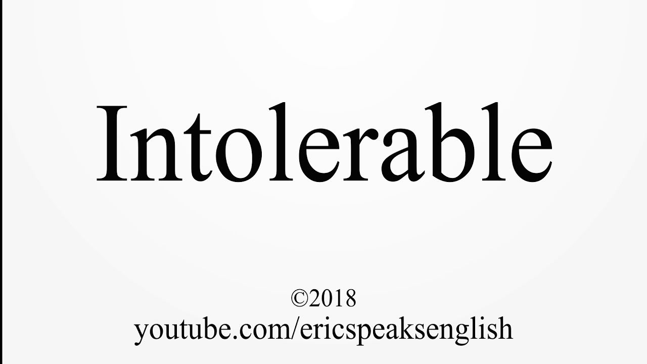 How to Pronounce Intolerable - YouTube