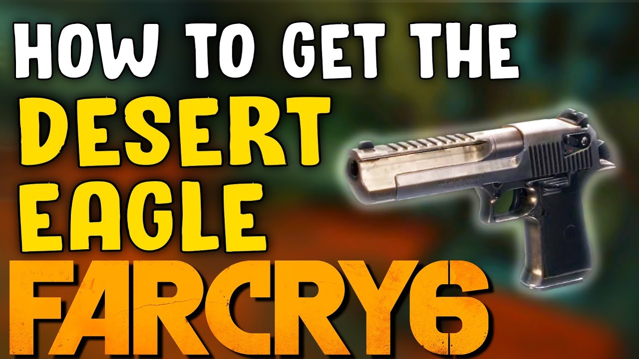 How To Unlock the Desert Eagle in Far Cry 6 (Last One to Leave Quest ...