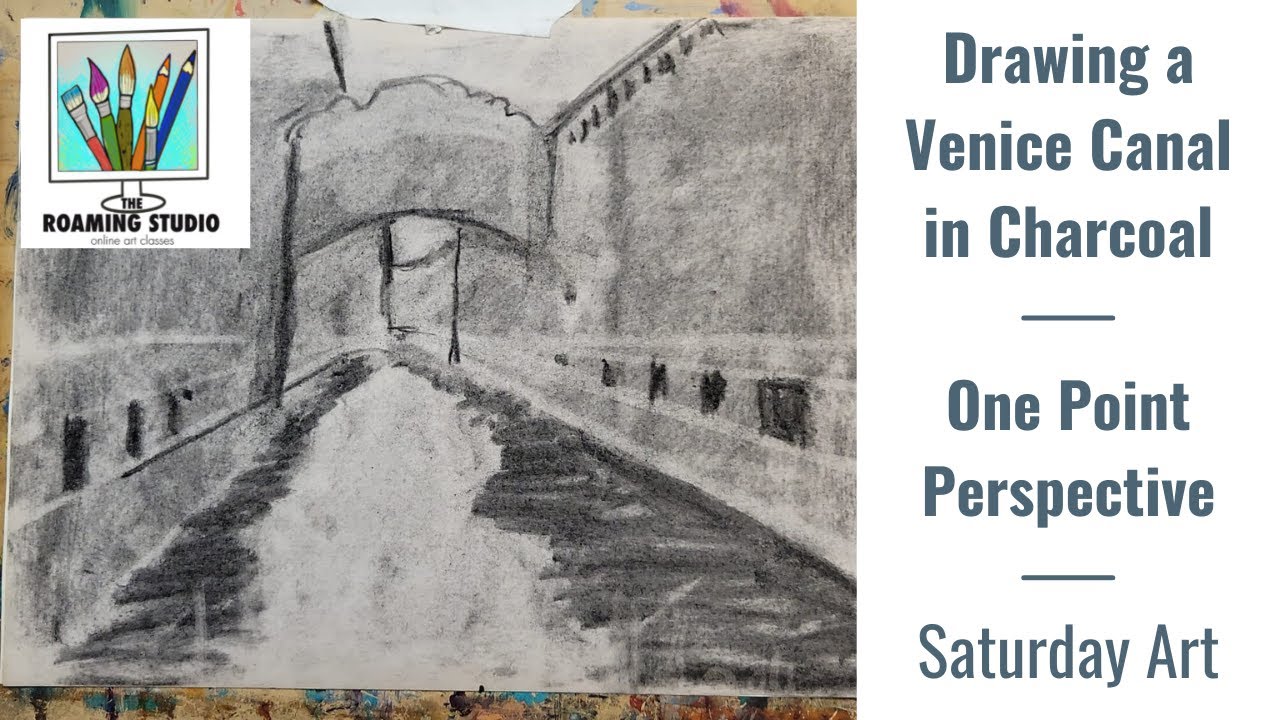 Drawing a Venice Canal in Charcoal - One Point Perspective - Saturday ...