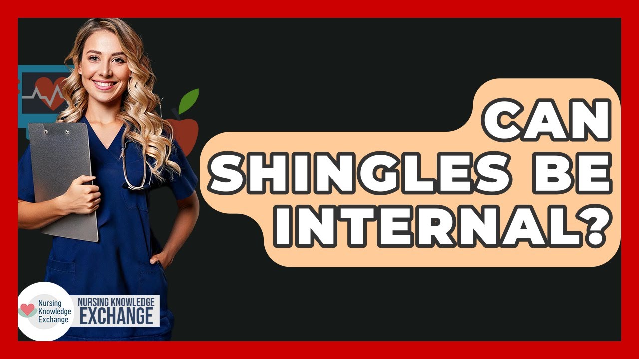 Can Shingles Be Internal? - Nursing Knowledge Exchange - YouTube
