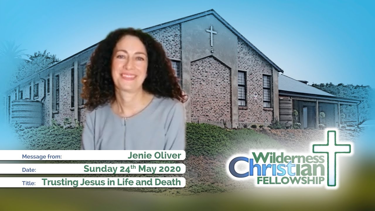 Jenie Oliver - Trusting Jesus in Life and Death - Sunday 200524 - YouTube