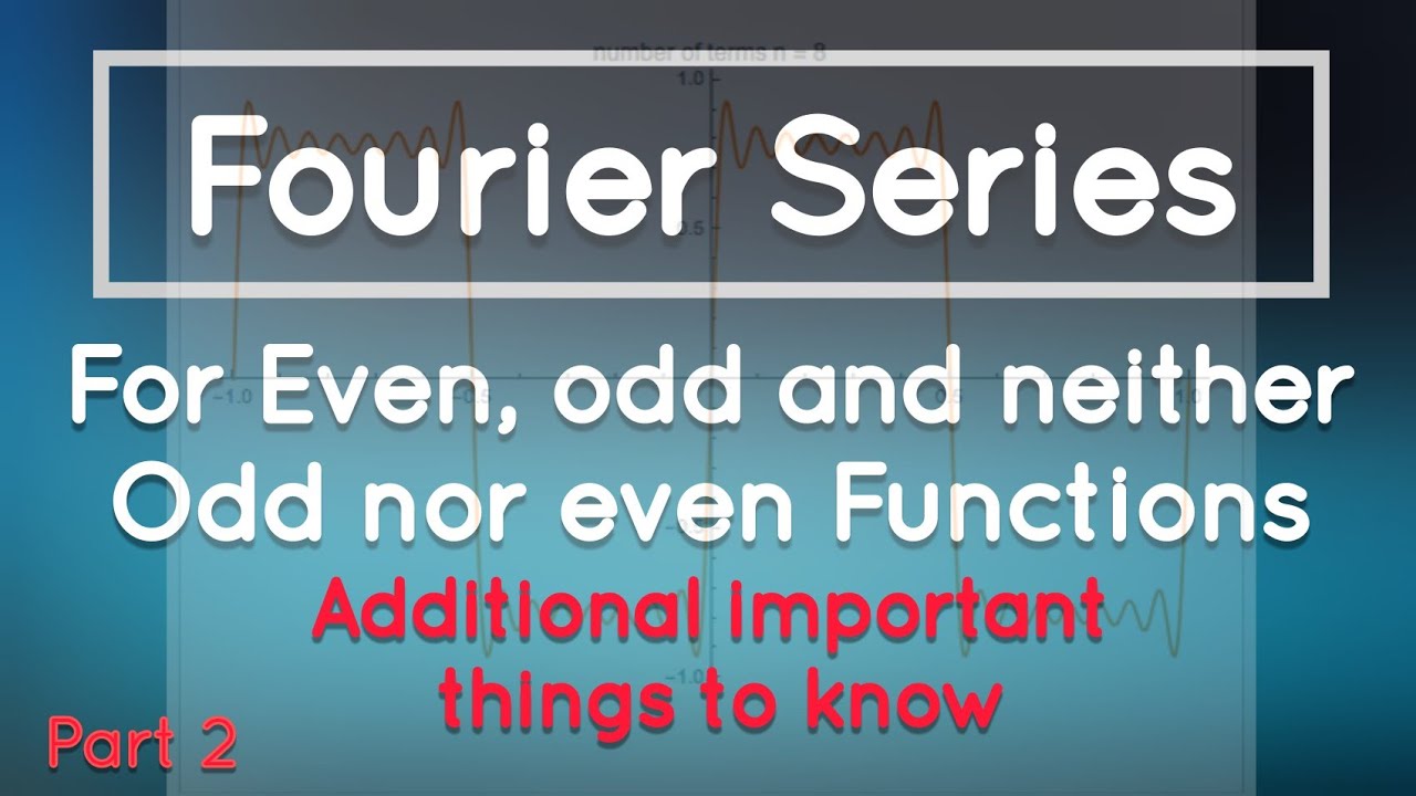 Fourier Series For Even odd And Neither Even Nor Odd Functions Fourier Series For Even odd And Neither Even Nor Odd Functions