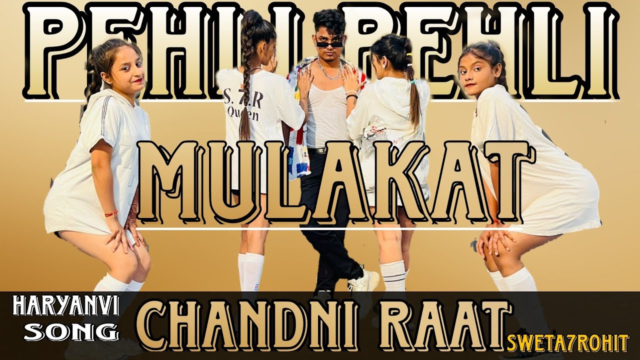 Pehli Pehli Mulakat Chandni Raat | New Haryanvi Dance Video ...
