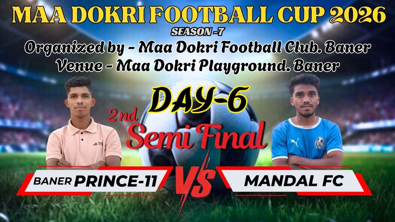 🔴 Live Day 6 | 2nd Semi Final | Baner PRINCE 11 vs MANDAL FC | Maa ...