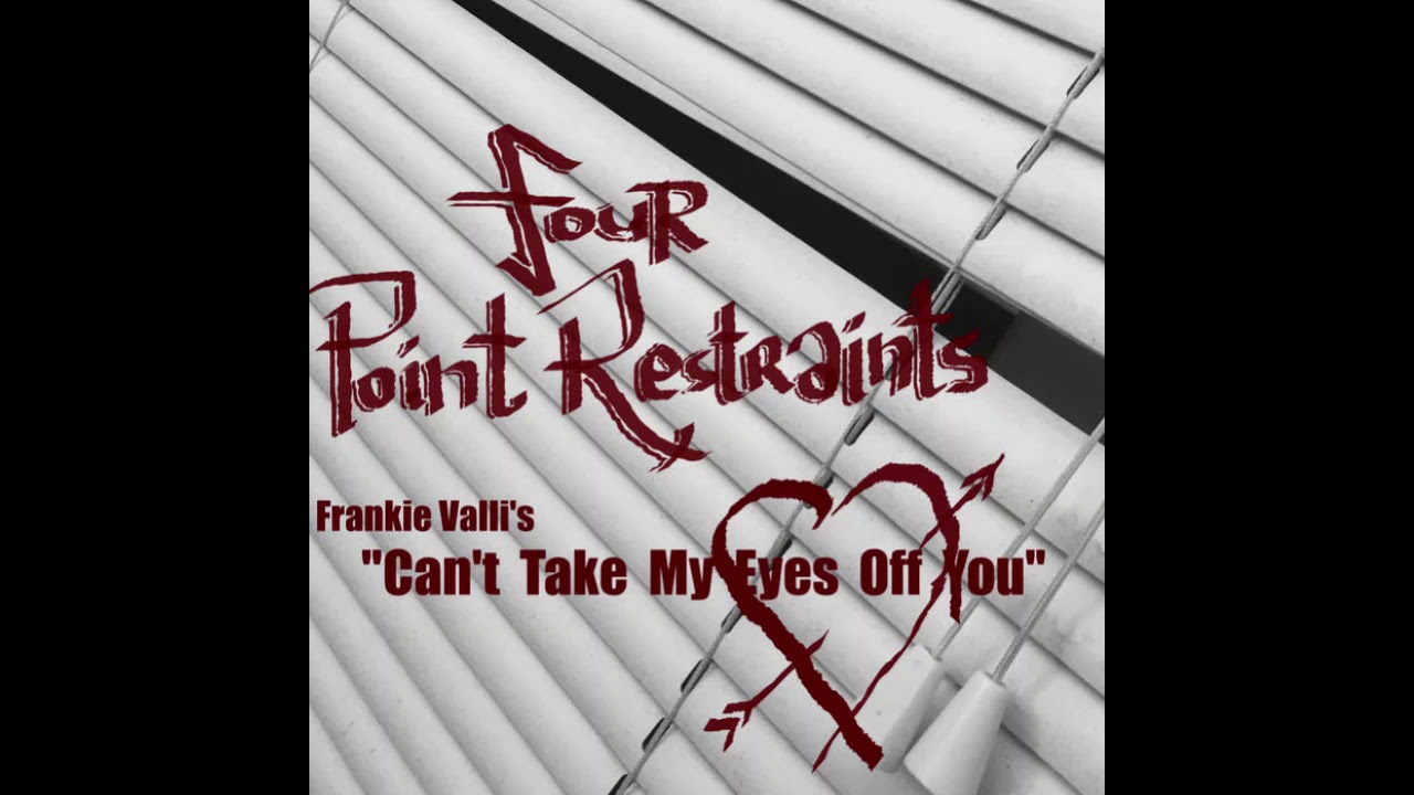 Four Point Restraints - Can't Take My Eyes Off You (Minor Key Tango ...