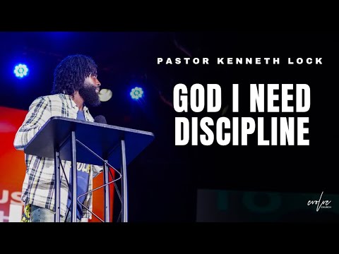 God I Need Discipline | Pastor Kenneth Lock II | Evolve Church - YouTube