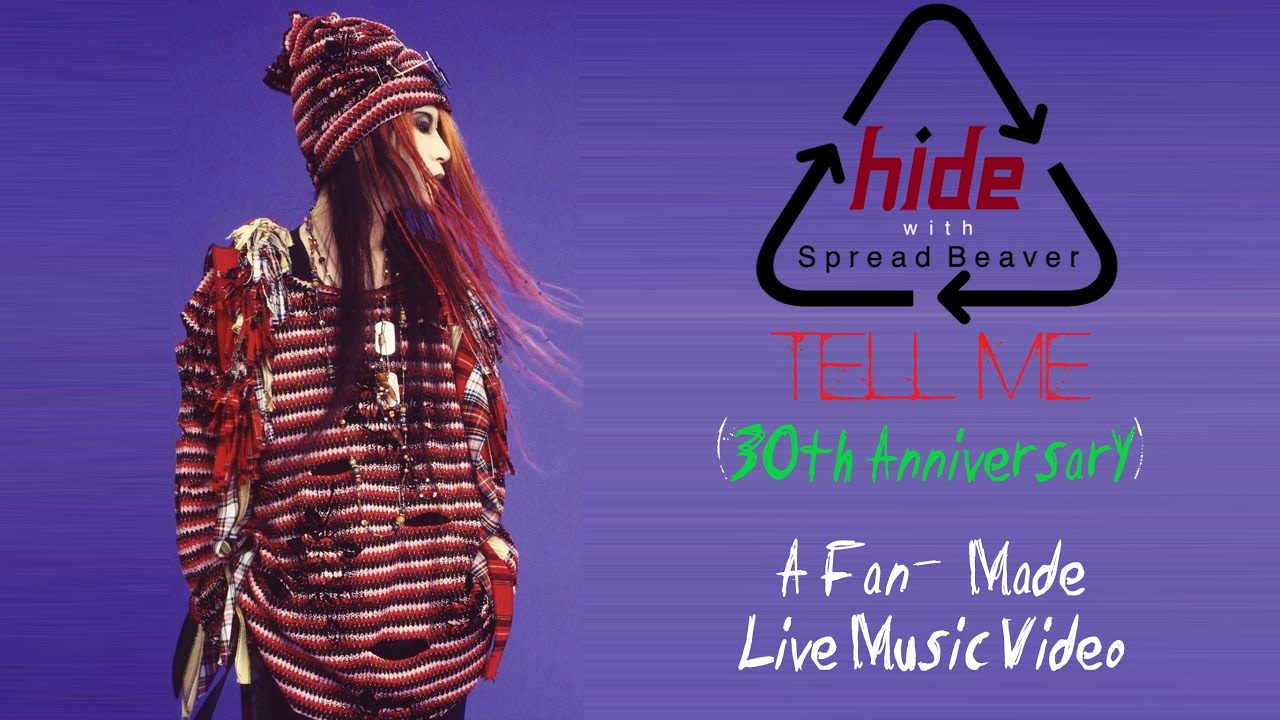 hide with Spread Beaver - TELL ME (30th Anniversary) [A Fan-Made Live ...