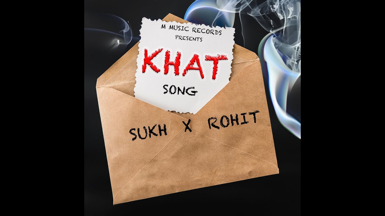 KHAT (OFFICIAL VIDEO SONG) SUKH X ROHIT RAP SONG - YouTube