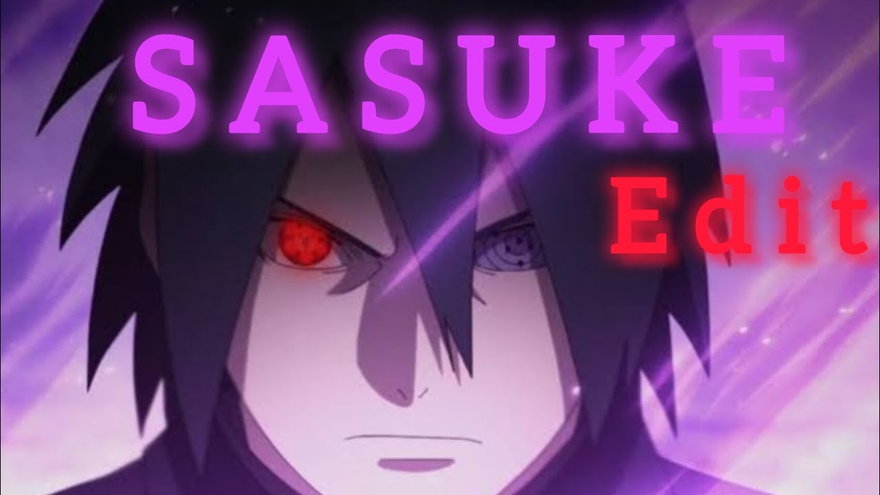 Sasuke edit [AMV/EDIT] ! - YouTube