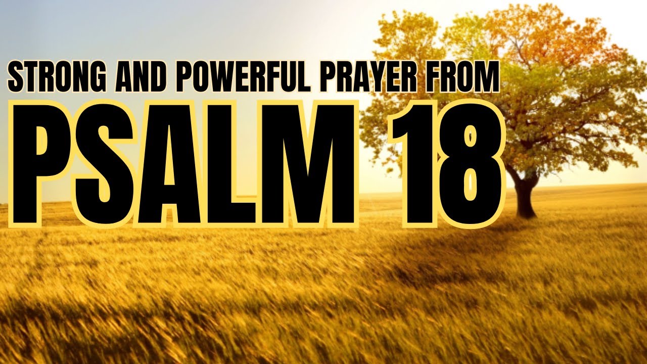 PSALM 18 FORTÍSIMA PRAYER TO DESTROY EVERYTHING OR EVIL THAT TIES TO ...