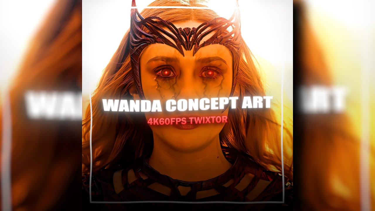 WANDA CONCEPT ART | 4K60FPS TWIXTOR | FREE CLIPS - YouTube