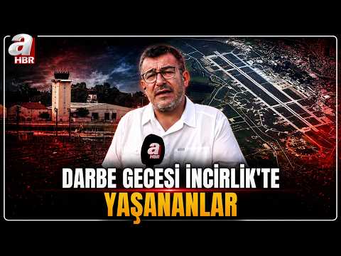 15 Temmuz'da İncirlik'te Neler Yaşandı? | A Haber