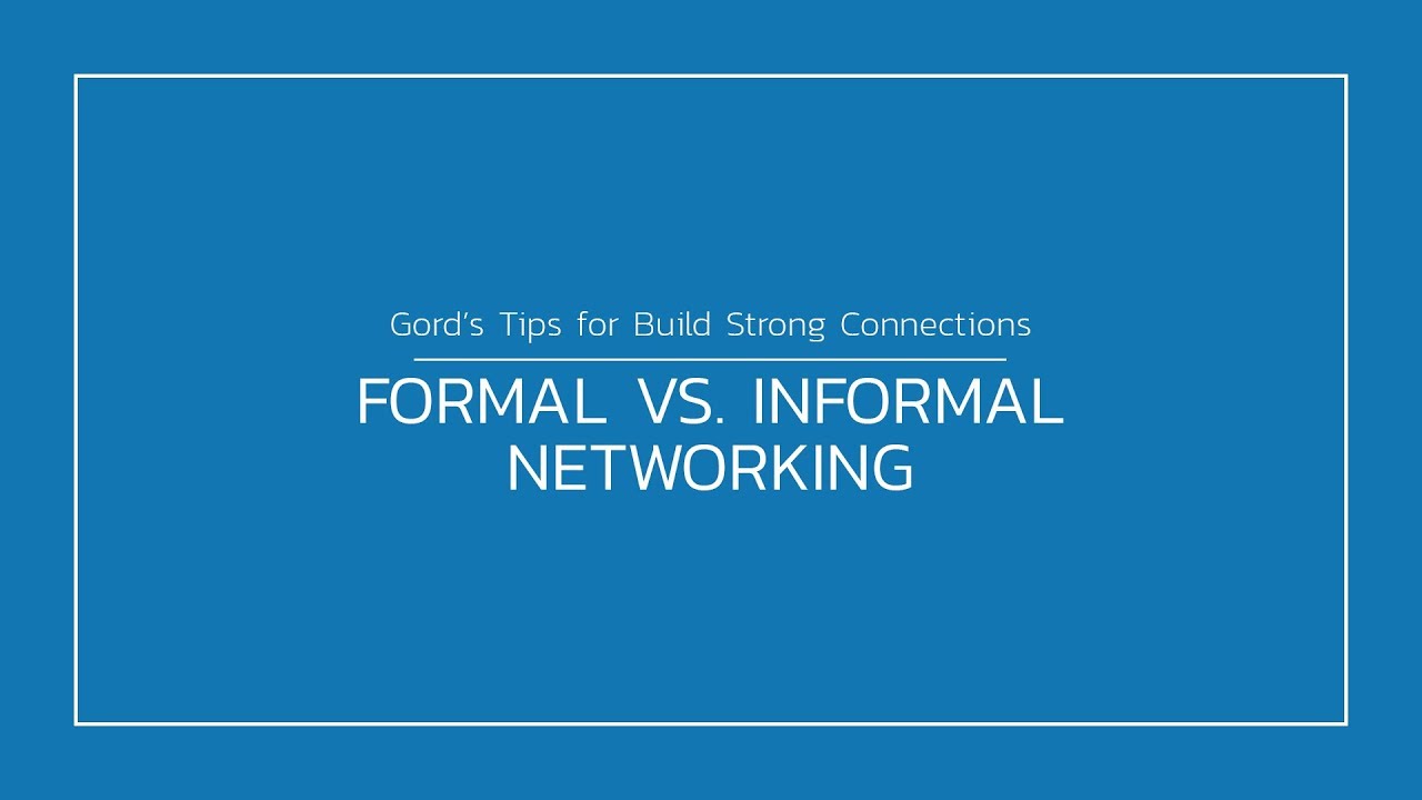 Formal vs. Informal Networking | Which is Right? | Gord's Tips for ...