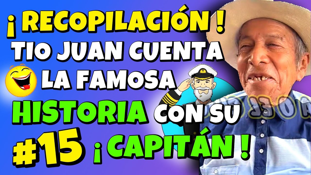 ️#15 RECOPILACIÓN TÍO JUAN CUENTA LA FAMOSA HISTORIA CON SU CAPITÁN😮TNT ...