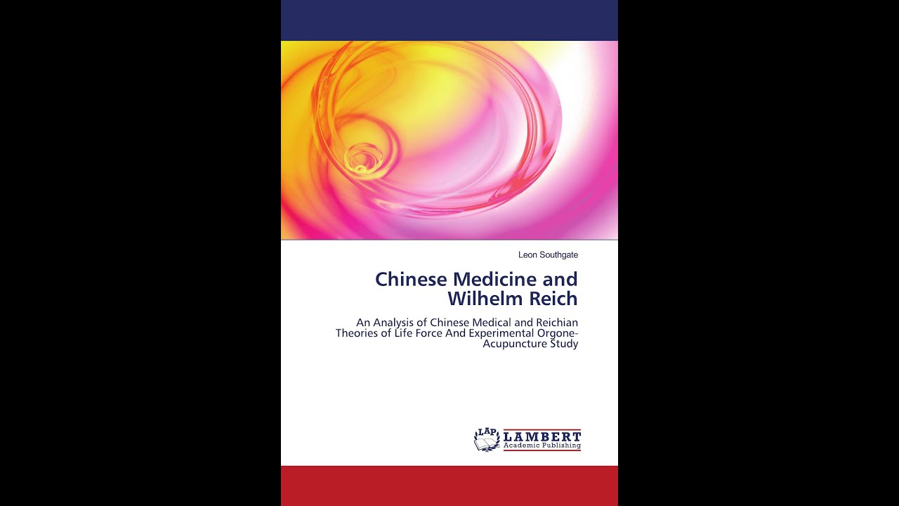 Part 3 Chinese Medicine and Wilhelm Reich Discussion with Leon ...