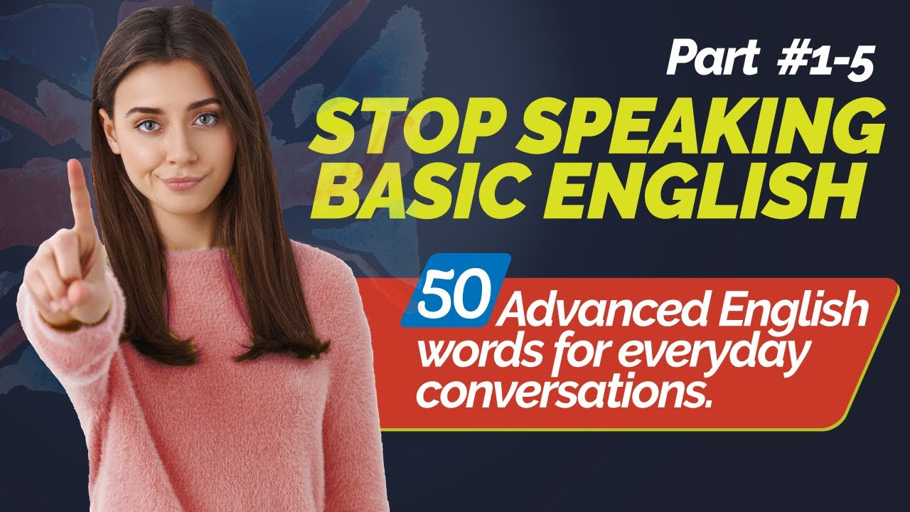 Stop Speaking Basic English Use These 50 Advanced English Words With stop-speaking-basic-english-use-these-50-advanced-english-words-with