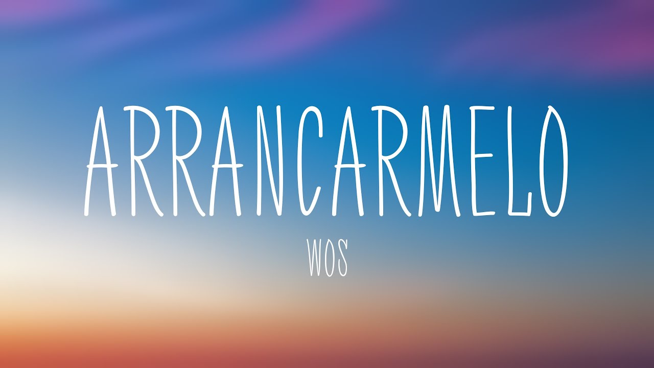 ARRANCARMELO - WOS {Lyrics Video} 🏕 - YouTube
