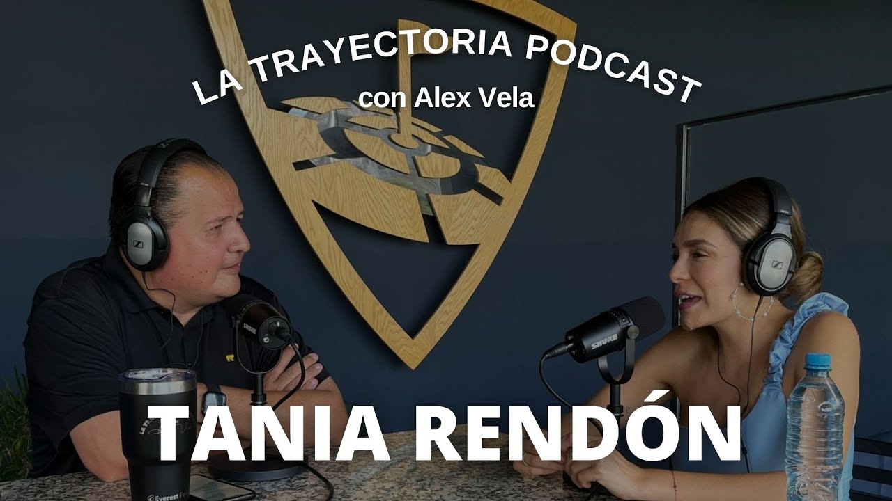 La Trayectoria Podcast #20 TANIA RENDÓN (TV Host / Podcaster) - YouTube