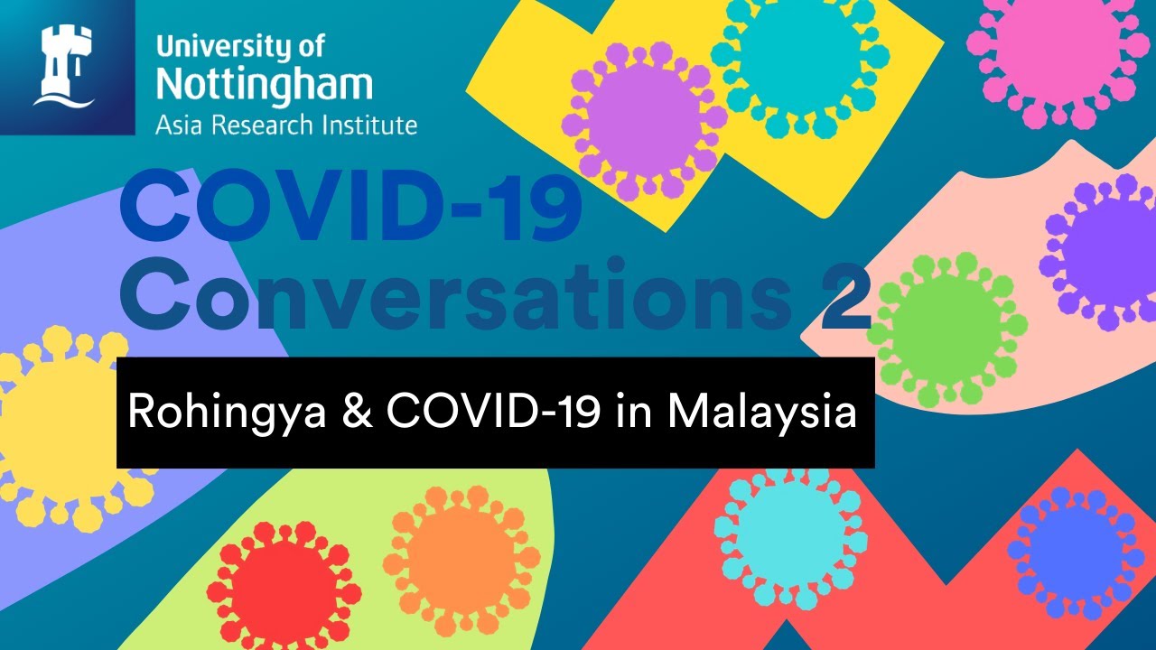 COVID-19 Conversations 2: Rohingya & COVID-19 in Malaysia with Lilianne ...