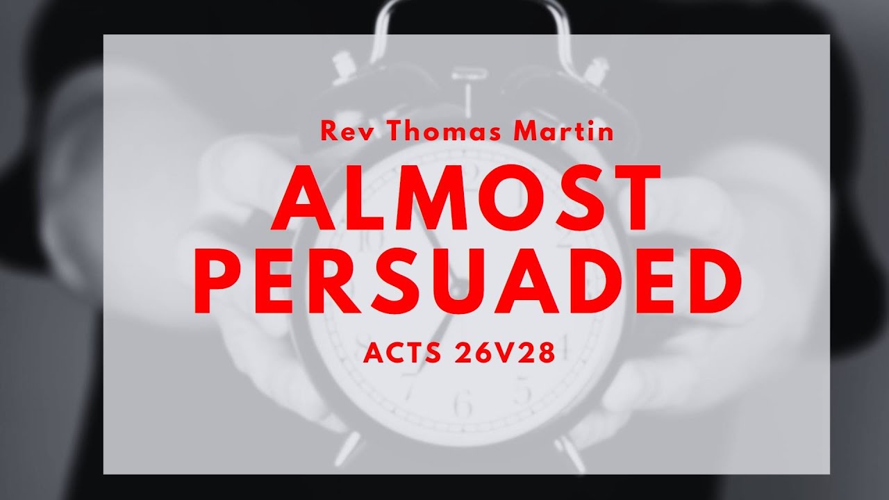 Almost Persuaded - Rev Thomas Martin - YouTube