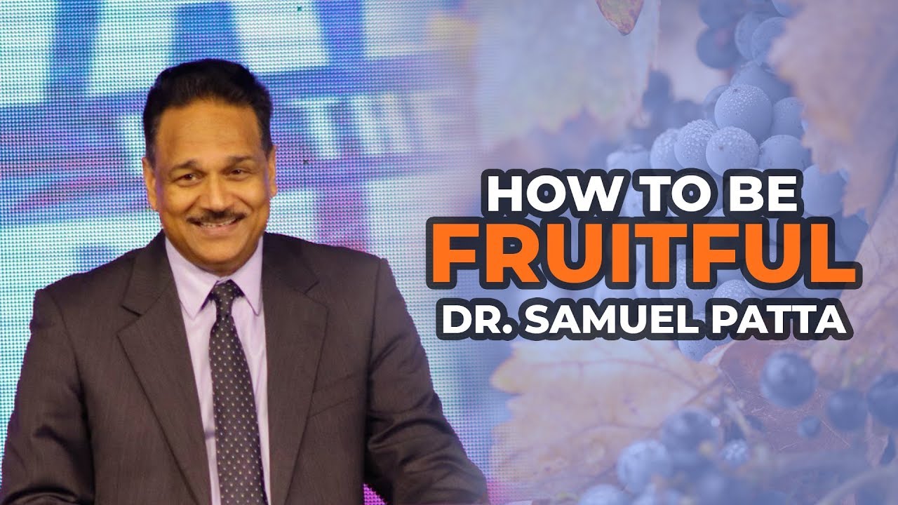 How to be Fruitful - Dr. Samuel Patta at WAFBEC Conference 2019 - YouTube