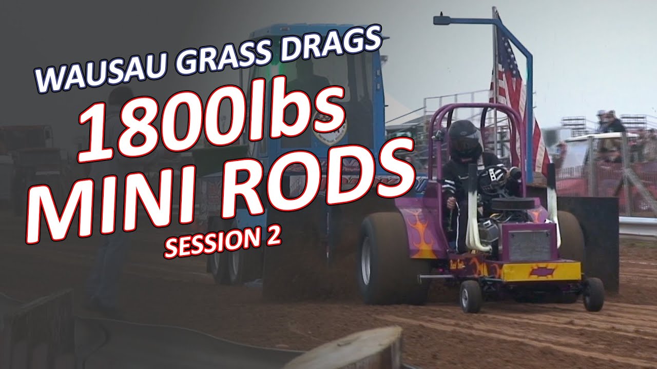 2022 Wausau Grass Drags-1800lbs Mini Rods - Session 2 - YouTube