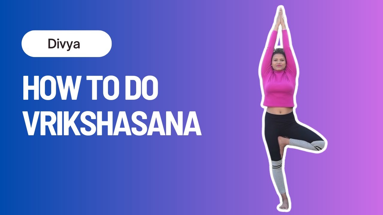 How to do Vrikshasana (Tree Pose): Embodying Strength and Serenity ...