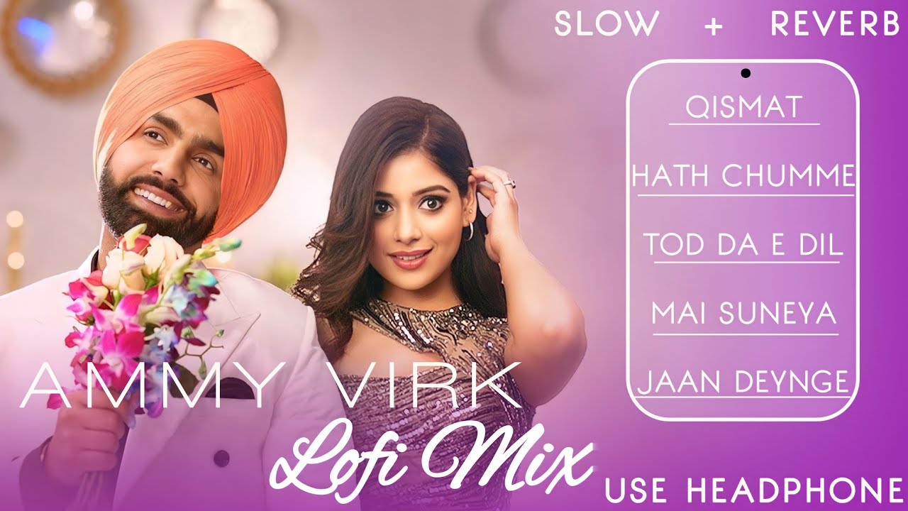 Ammy Virk All Punjabi Songs (Slow + Reverb) | New Punjabi Song 2022 ...